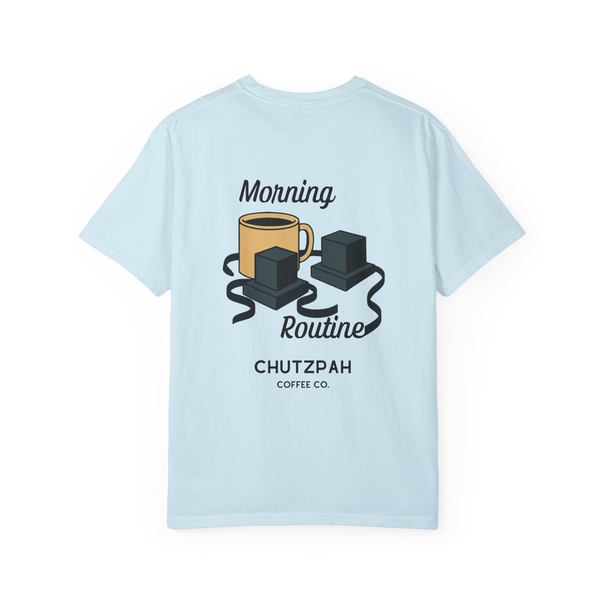 Morning Routine Premium Tee | Chutzpah Coffee Co.